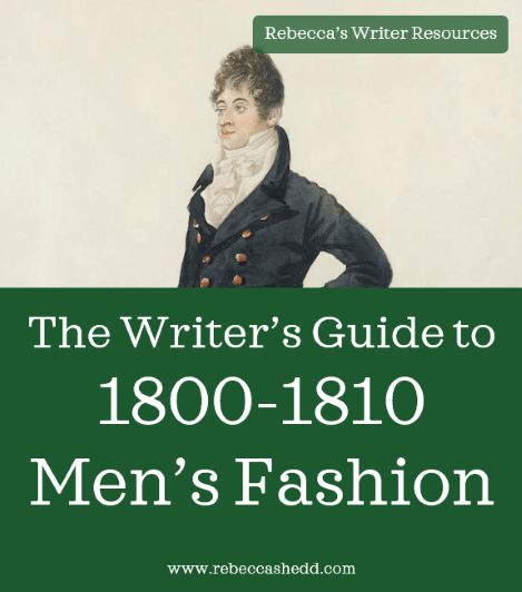 The Writer’s Guide to 1800-1810 Men’s Fashion | Rebecca Shedd - Author