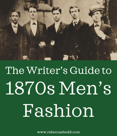 The Writer’s Guide to 1870s Men’s Fashion | Rebecca Shedd - Author
