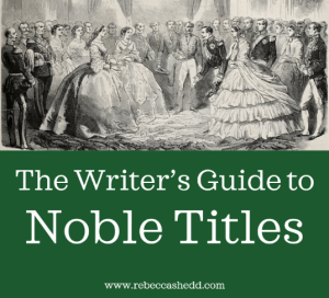 The Writer’s Guide to Noble Titles | Rebecca Shedd - Author