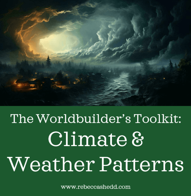 The Worldbuilder’s Toolkit: Climate & Weather Patterns | Rebecca Shedd ...